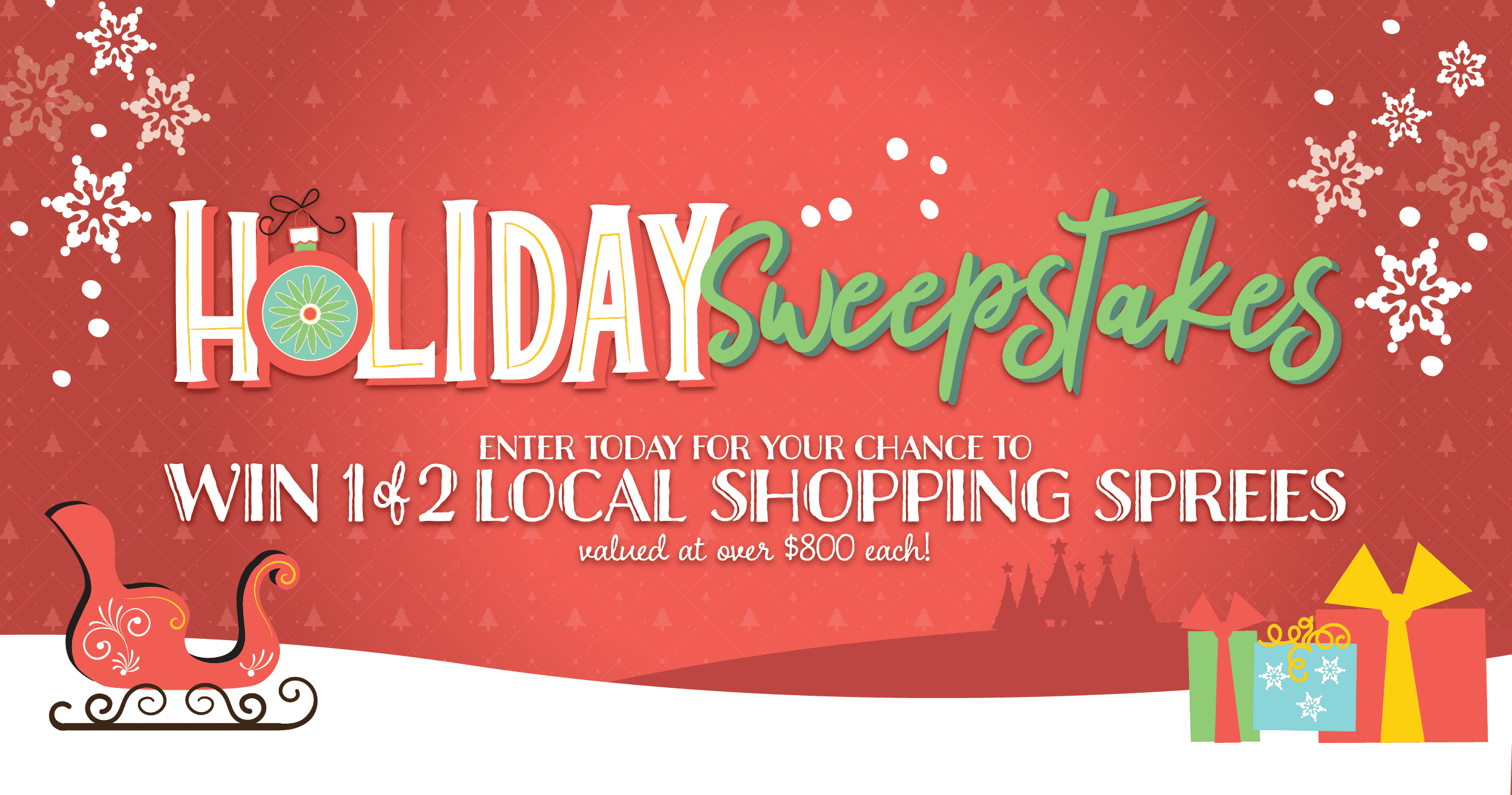 Enter the Holiday Sweepstakes for your chance to WIN!